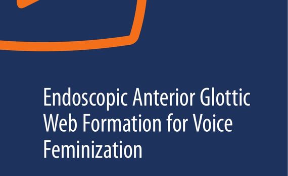 Endoscopic Anterior Glottic Web Formation for Voice Feminization ...